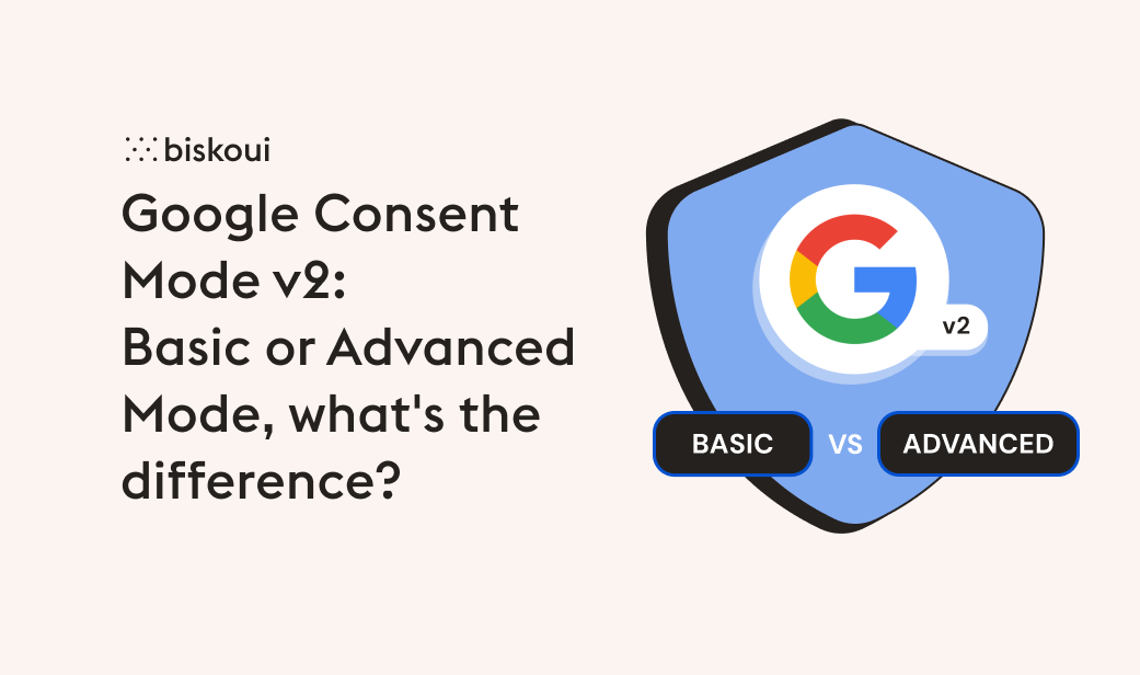 Google Consent Mode v2: Basic or Advanced Mode, what's the difference?